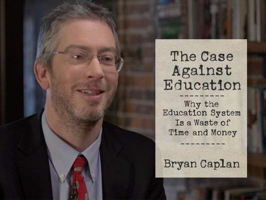 The Case Against Education: Economist Bryan Caplan Says Government ...